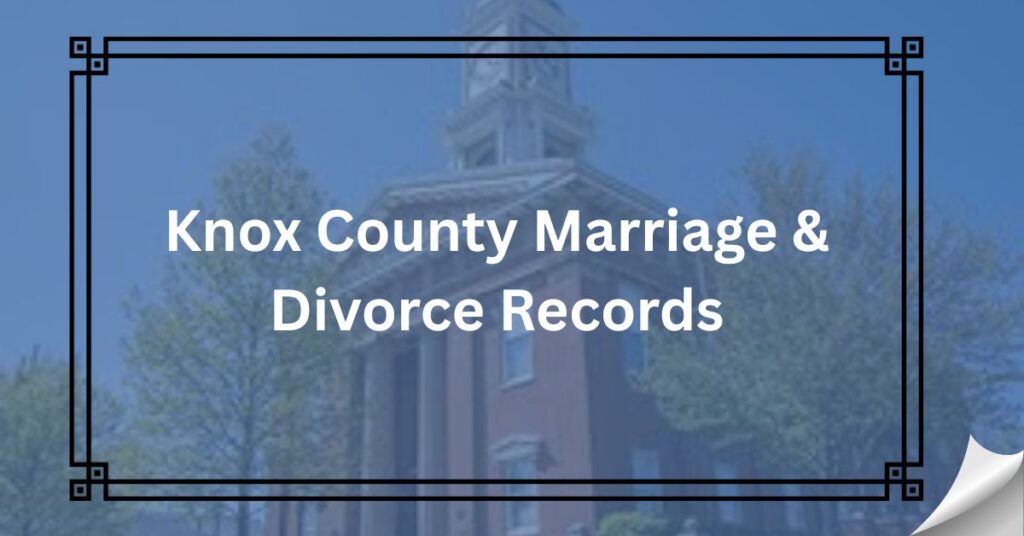 Knox County Marriage & Divorce Records